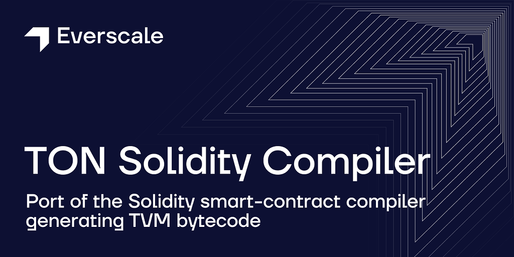 Exploring the Integration and Functionality of the TVM Solidity Compiler for Everscale and TON ...